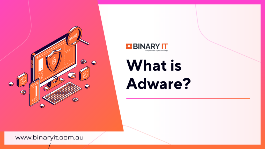 What is Adware and how to remove it? - Binary IT