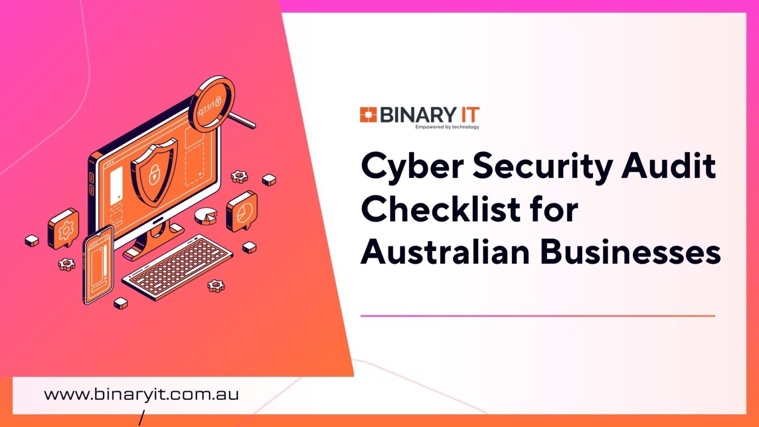 Cyber Security Audit Checklist for Australian Businesses - Binary IT